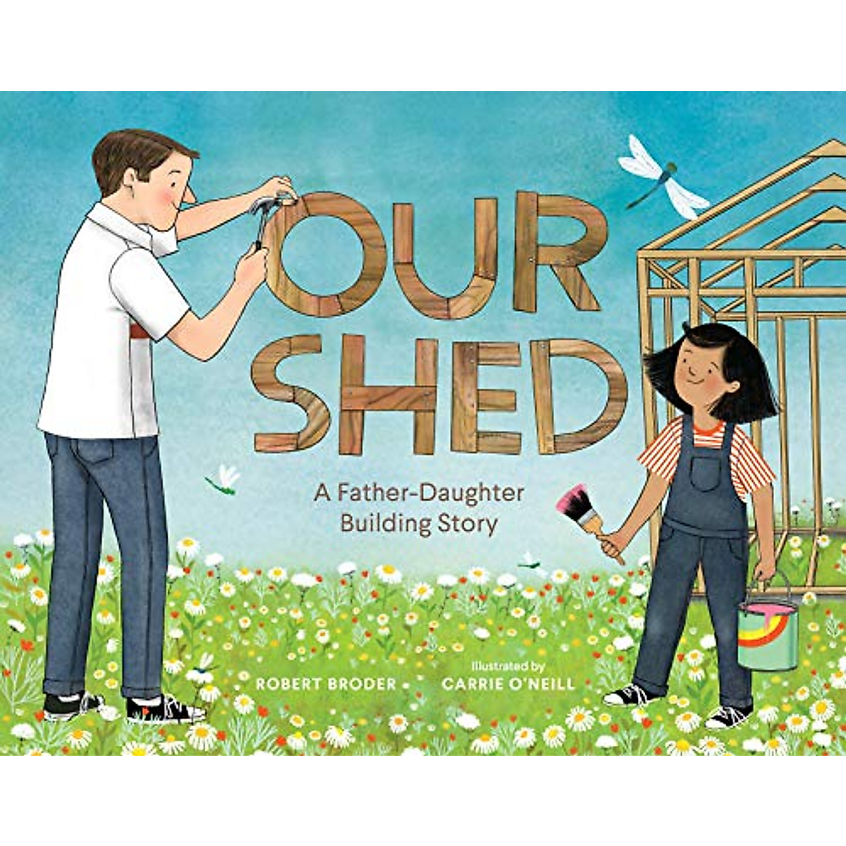 Our Shed: A Father-Daughter Building Story (Celebrate Father's Day with this Special Picture Book about a Dad's Love)