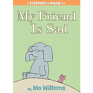 My Friend is Sad-An Elephant and Piggie Book