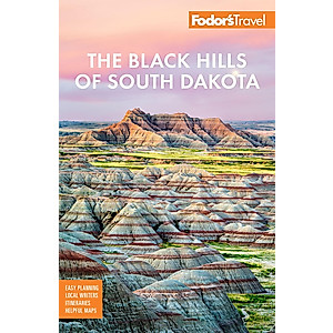 Fodor's The Black Hills of South Dakota: with Mount Rushmore and Badlands National Park (Full-color Travel Guide)