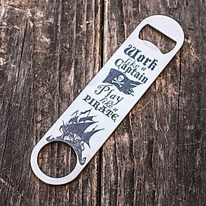 Work Like a Captain - Play Like a Pirate - Bottle Opener