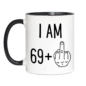 Funny 70th Birthday Gifts - I Am 69 Plus Middle Finger Coffee Mug - Gag Novelty Cup - Seventieth Birthday Party - Adult Birthday Presents (11oz, black handle)