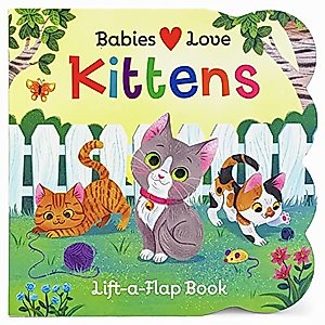 Babies Love Kittens: A Lift-a-Flap Board Book for Babies and Toddlers