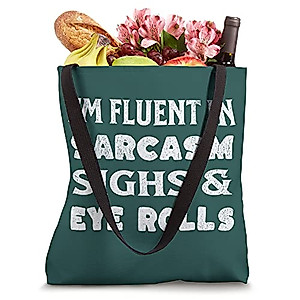 I'm fluent in sarcasm sighs and eye rolls Funny Sarcastic Tote Bag