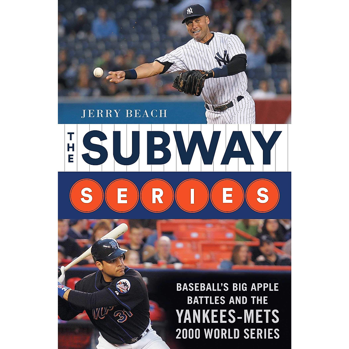 The Subway Series: Baseball's Big Apple Battles And The Yankees-Mets 2000 World Series Classic