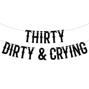 Thirty Dirty & Crying Banner, Happy 30th Birthday Party Decoration Supplies, Funeral Birthday Bunting Sign for 30 Years Old, Black Glitter