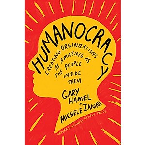 Humanocracy: Creating Organizations as Amazing as the People Inside Them