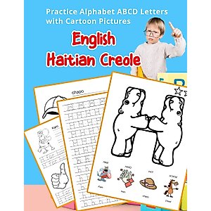 English Haitian Creole Practice Alphabet ABCD letters with Cartoon Pictures: Pratike lèt angle alfabè kreyòl ayisyen ak foto desen (English Alphabets ... & Coloring Vocabulary Flashcards Worksheets)