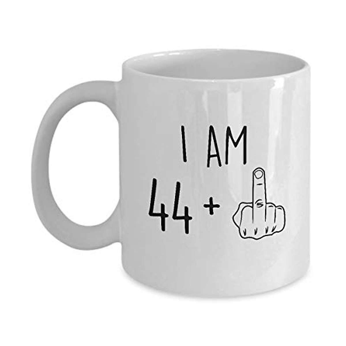 45th Birthday Mug Women Men I Am 44 Plus Middle Finger Funny Gag Mug Ideas Coffee Mug Tea Cup