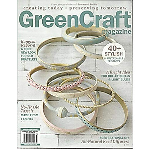 GREEN CRAFT MAGAZINE, CREATING TODAY * PRESERVING TOMORROW SUMMER, 2017 VOL,8