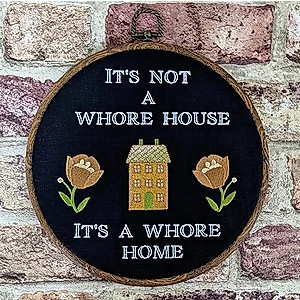 It's not a whore house, It's a whore home. Machine embroidery 8" hoop. Gothic decor. welcome sign, hoop art, Halloween decor (#3 Natural wood)