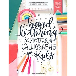 Hand Lettering and Modern Calligraphy for Kids: A Fun Step by Step Guide and Practice Workbook for Beginners and Children Ages 8 and up