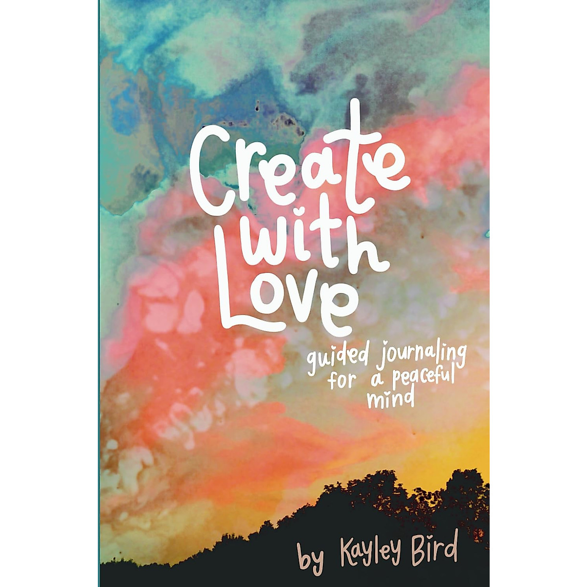 Create With Love: Guided Journaling for a Peaceful Mind