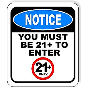 NOTICE YOU MUST BE 21+ TO ENTER Aluminum Composite Outdoor Sign 8.5" x10"