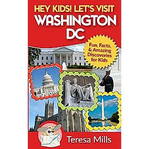 Hey Kids! Let's Visit Washington DC: Fun, Facts and Amazing Discoveries for Kids