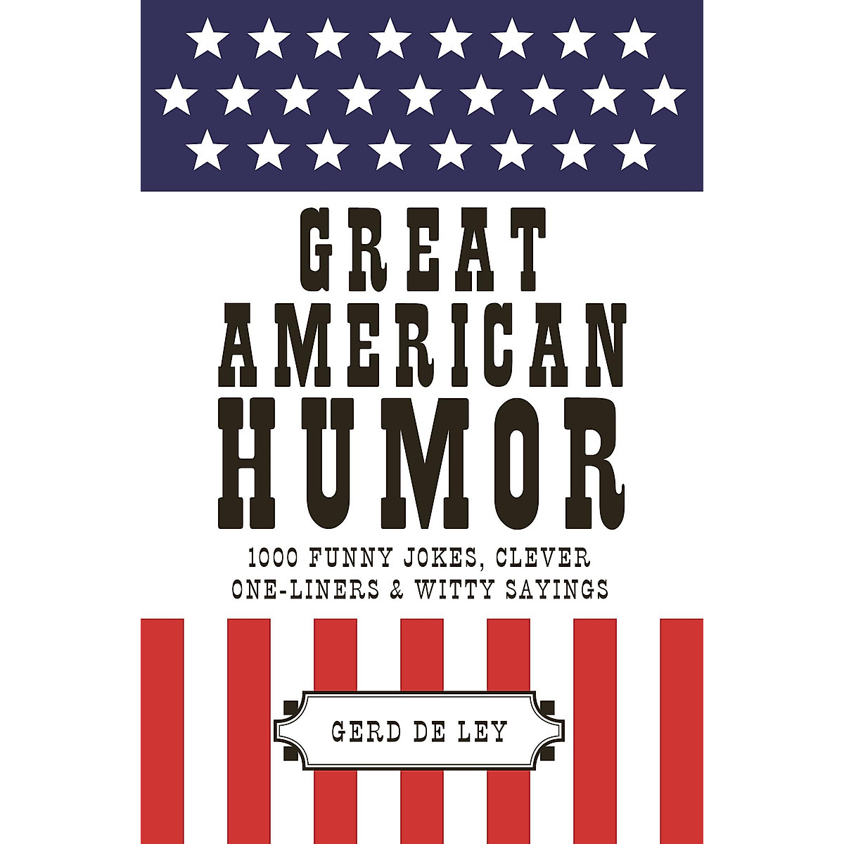 Great American Humor: 1000 Funny Jokes, Clever One-Liners & Witty Sayings (Little Book. Big Idea.)
