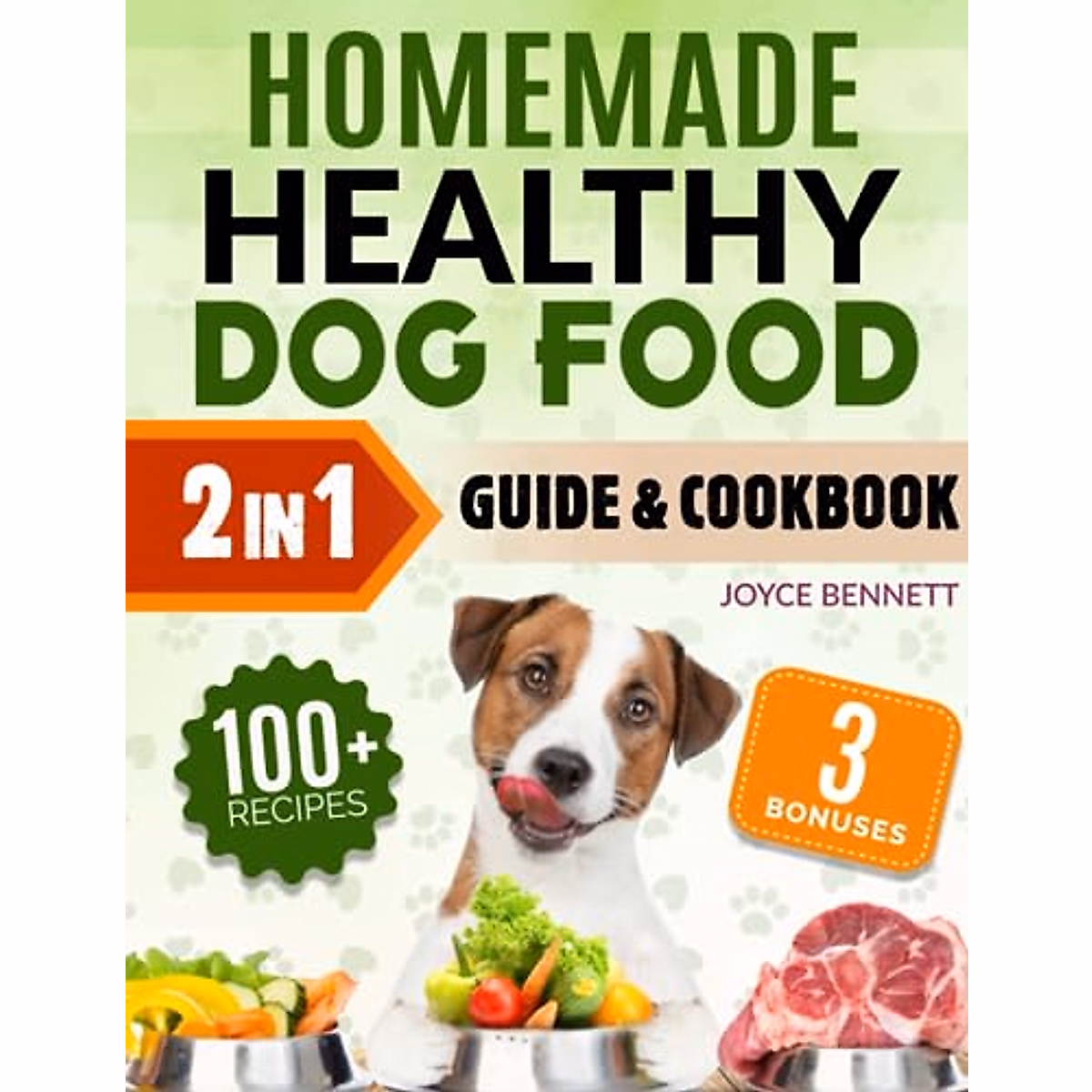 Homemade Healthy Dog Food: Guide & Cookbook with 100+ Easy and Balanced Recipes for Your Dog's Health and Happiness. Tasty and Nutritious Meals and Mouthwatering Treats to Spoil Your Furry Friend