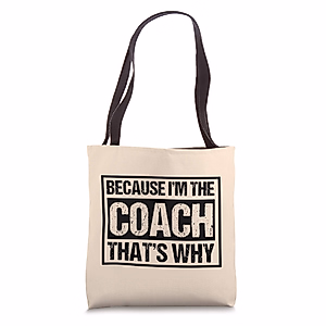 Because Im the Coach Thats Why Men Basketball Coach Tote Bag