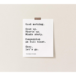 Lin Manuel Miranda Quote Good Morning Poster - Motivational Wall Art -Positive Inspirational Print - Bathroom Wall Decor - Encouragement Gift - Hamilton Musical Broadway -UNFRAMED (8”X10”)