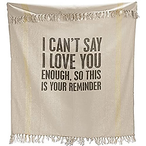 Primitives by Kathy I Can’t Say I Love You Enough So This is Your Reminder Throw Blanket