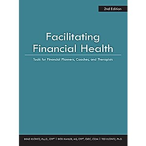 Facilitating Financial Health: Tools for Financial Planners, Coaches, and Therapists, 2nd Edition