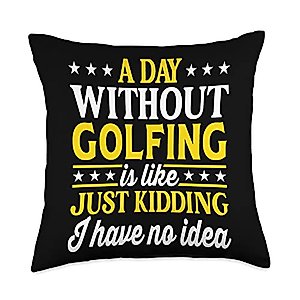 Funny Golf Gift Golfer Birthday Gift A Day Without Funny Golf Throw Pillow, 18x18, Multicolor