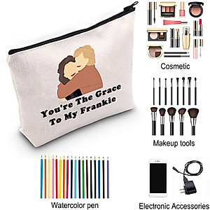 ZJXHPO Grace TV Quote Cosmetic Bag Frankie Fans Gifts You're The Grace To My Frankie Makeup Bag With Zipper Grace Television Lovers Gift (Grace Frankie)