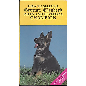How to Select A German Shepherd Puppy and Develop A Champion (1990)
