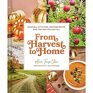 From Harvest to Home: Seasonal Activities, Inspired Decor, and Cozy Recipes for Fall