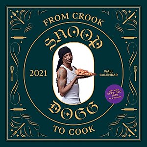 From Crook to Cook 2021 Wall Calendar: (Snoop Dogg Cookbook Monthly Calendar, Celebrity Rap 12-Month Calendar with Soul Food Recipes)