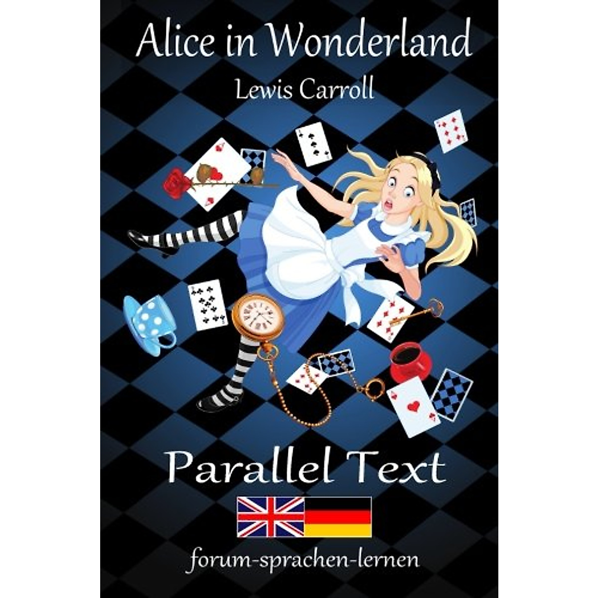 Alice in Wonderland / Alice im Wunderland - Bilingual German English with sentence-by-sentence translation placed directly side by side (German Edition)