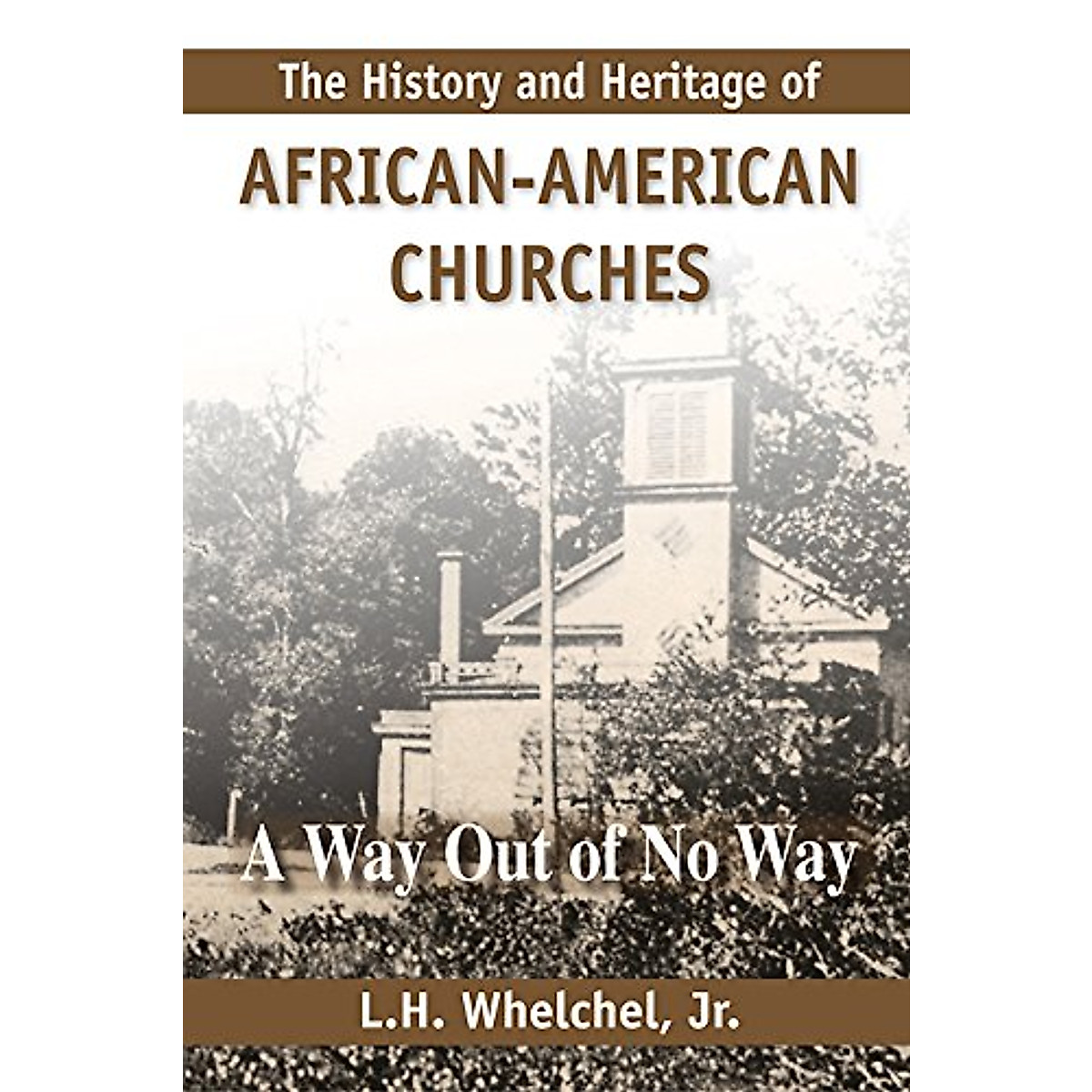The History and Heritage of African American Churches: A Way Out of No Way