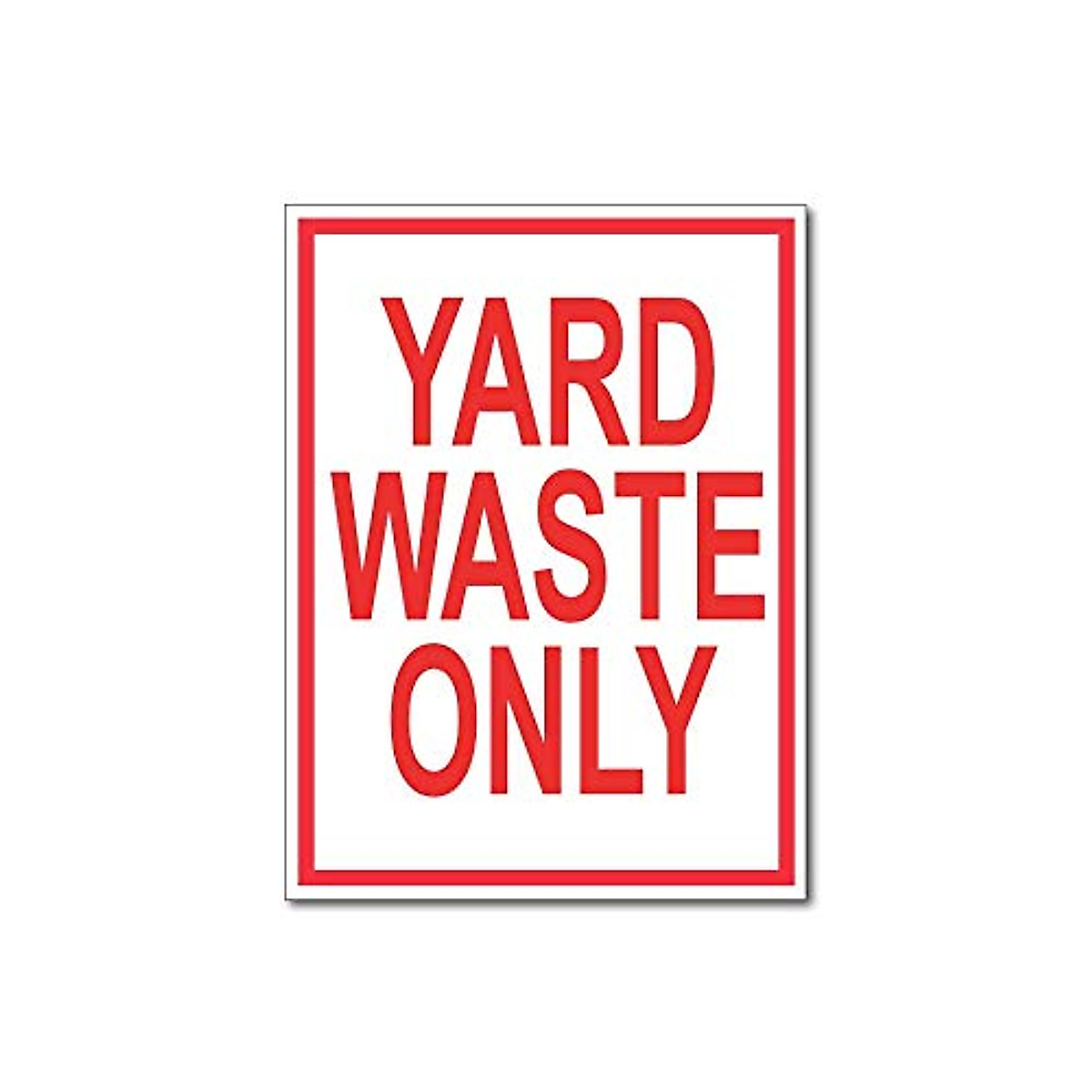 Yard Waste Only Sticker Decal Sign for Garbage Cans and Containers - 6 Inches x 8 Inches (1 Piece)