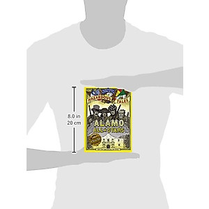 Alamo All-Stars (Nathan Hale's Hazardous Tales #6): A Texas Tale (Volume 6)