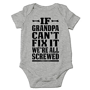 CBTwear If Grandpa Can't Fix It We're All Screwed Baby Bodysuit Cute Newborn Clothes Unisex Humor (6 Months, Heather Grey)