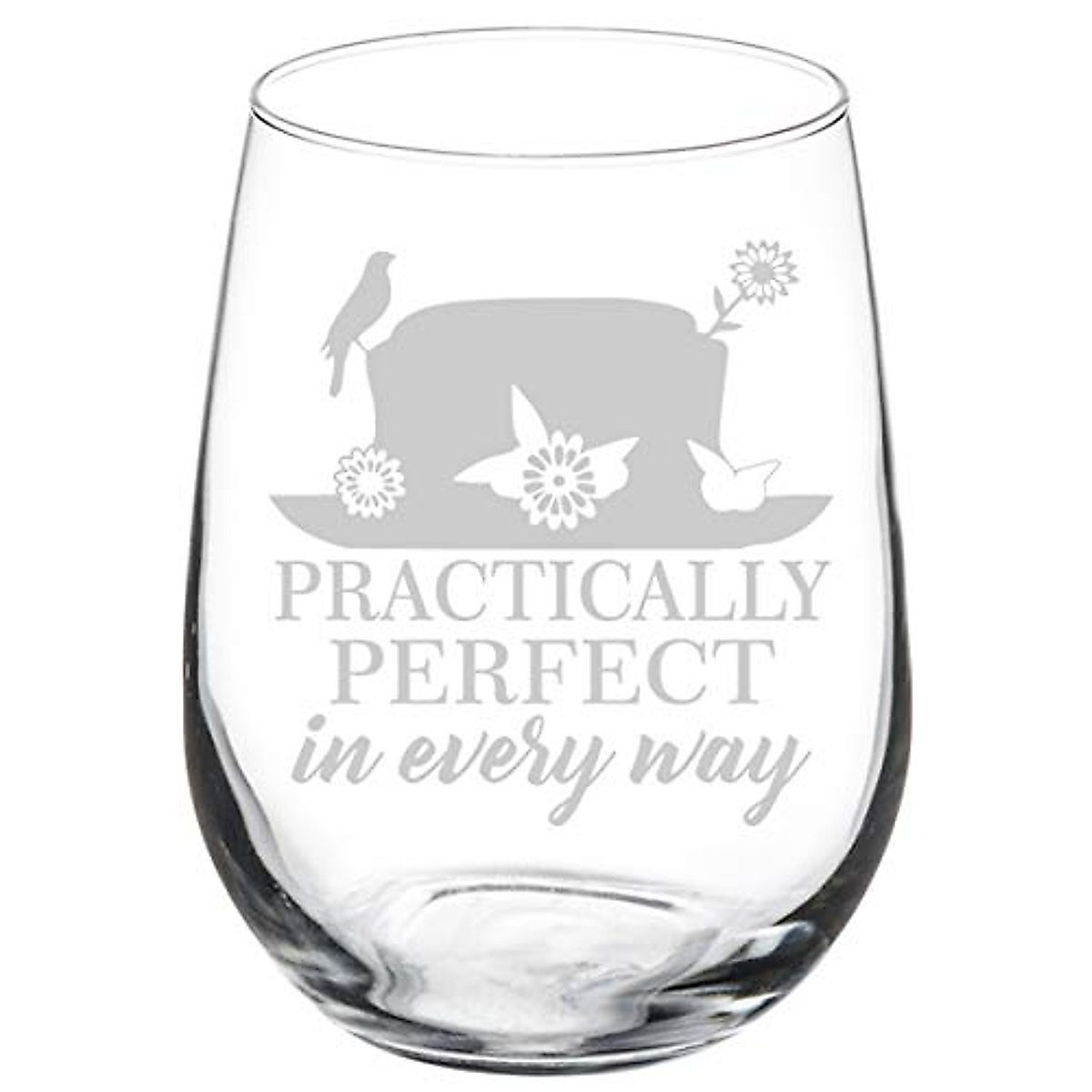 Wine Glass Goblet Practically Perfect In Every Way (17 oz Stemless)