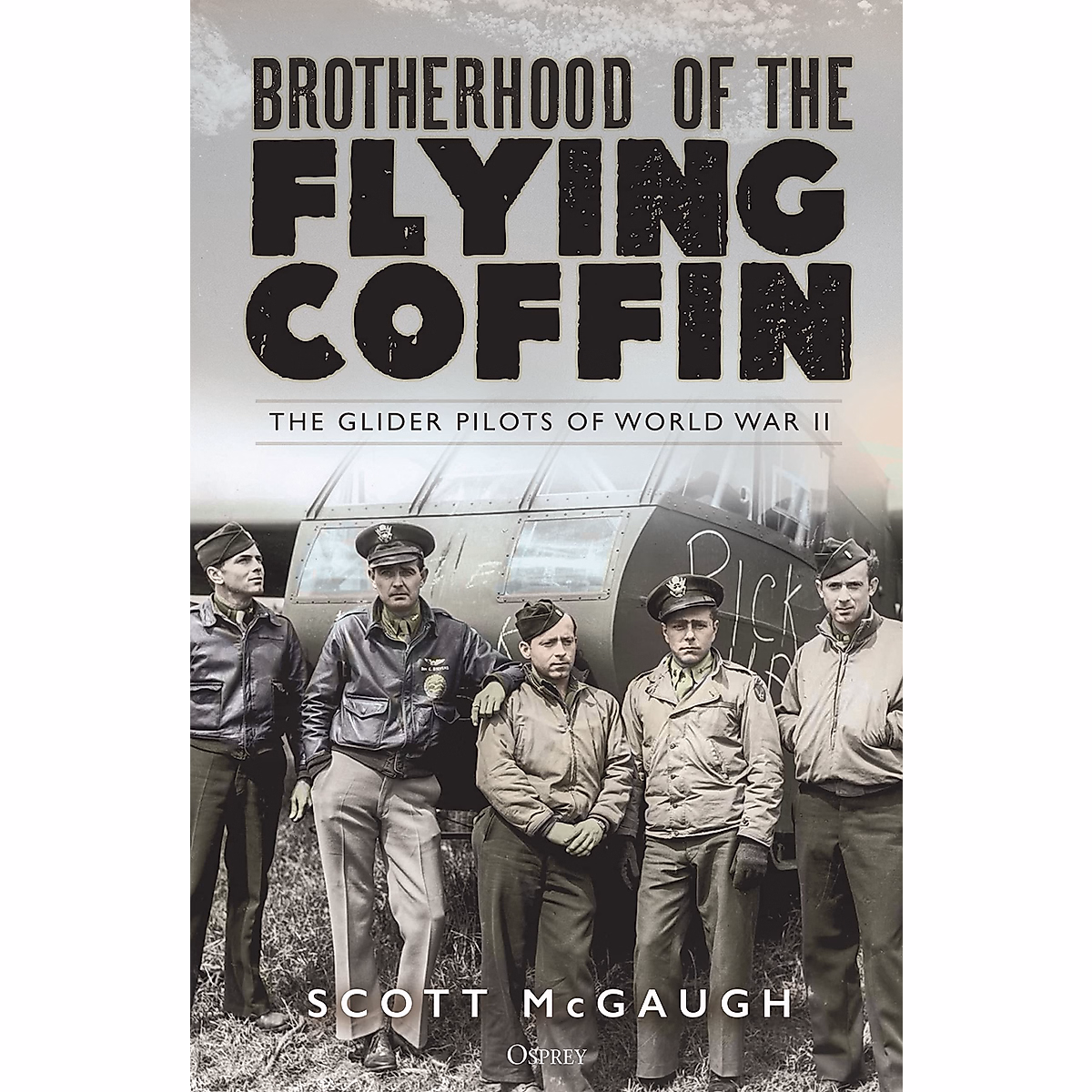 Brotherhood of the Flying Coffin: The Glider Pilots of World War II