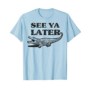 See Ya Later Alligator Funny Animal Pun design Crocodile T-Shirt