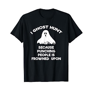 Ghost Hunting T-shirt Gift Funny Ghost Hunter Punch