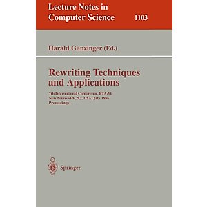 Rewriting Techniques and Applications: 7th International Conference, RTA-96, New Brunswick, NJ, USA July 27 - 30, 1996. Proceedings (Lecture Notes in Computer Science, 1103)