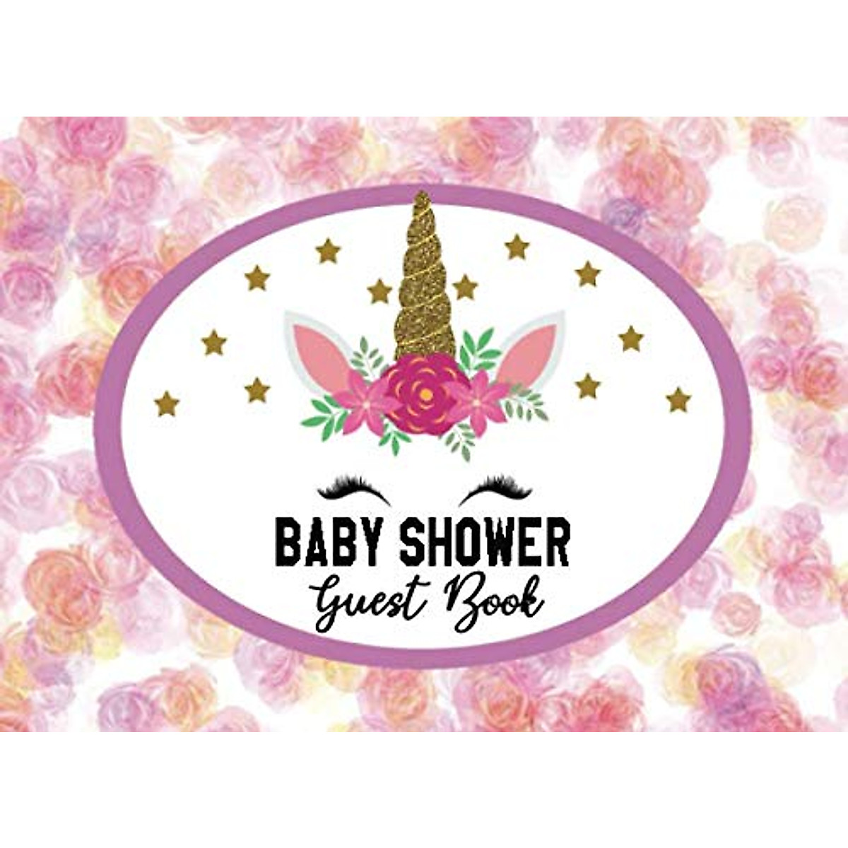 Baby Shower Guest Book: Cartoon Floral Unicorn Pink Roses Sweet Flowers Background Sign-in Guestbook + Memory Picture Keepsake and Gift Tracker Log Pages - 8.25 x 6