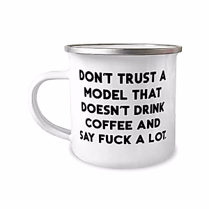 Don't Trust a Model That Doesn't Drink Coffee and Say Fuck a Lot. 12oz Camper Mug, Model, Love Gifts For Model from Friends, Model car, Model airplane, Model train, Model rocket, Diecast model,