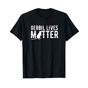 Gerbil Lives Matter - Gerbil Gift For Gerbil Lovers T-Shirt