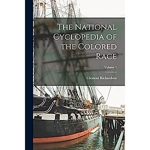 The National Cyclopedia of the Colored Race; Volume 1