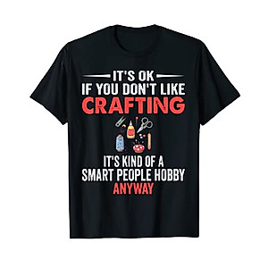 Smart People Hobby Crafting - Funny Crafters T-Shirt