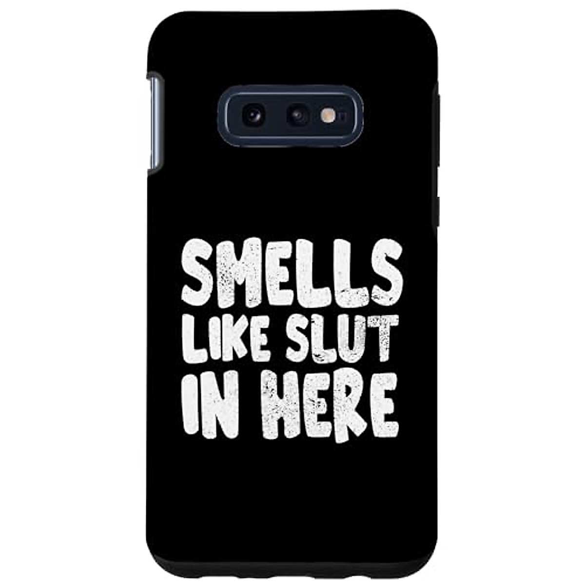 Galaxy S10e Funny Smells Like Slut In Here Offensive Adult Humor Case