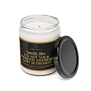 Smells Like It's Not Your Problem Anymore Happy Retirment Candle, Funny Retirement Candle, Funny Retirement Gift for Men Women, Best Retirement Gifts, Cool Retirement Gift