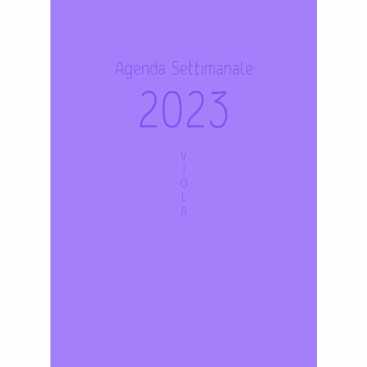 Agenda Settimanale 2023 Viola: Agenda Piccola, Formato Simile ad A5, Diario Planner 12 mesi, Perfetta per le tue Idee Regalo Originali (Italian Edition)