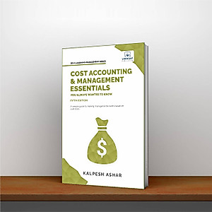 Cost Accounting and Management Essentials You Always Wanted to Know: 5th Edition (Self-Learning Management Series)