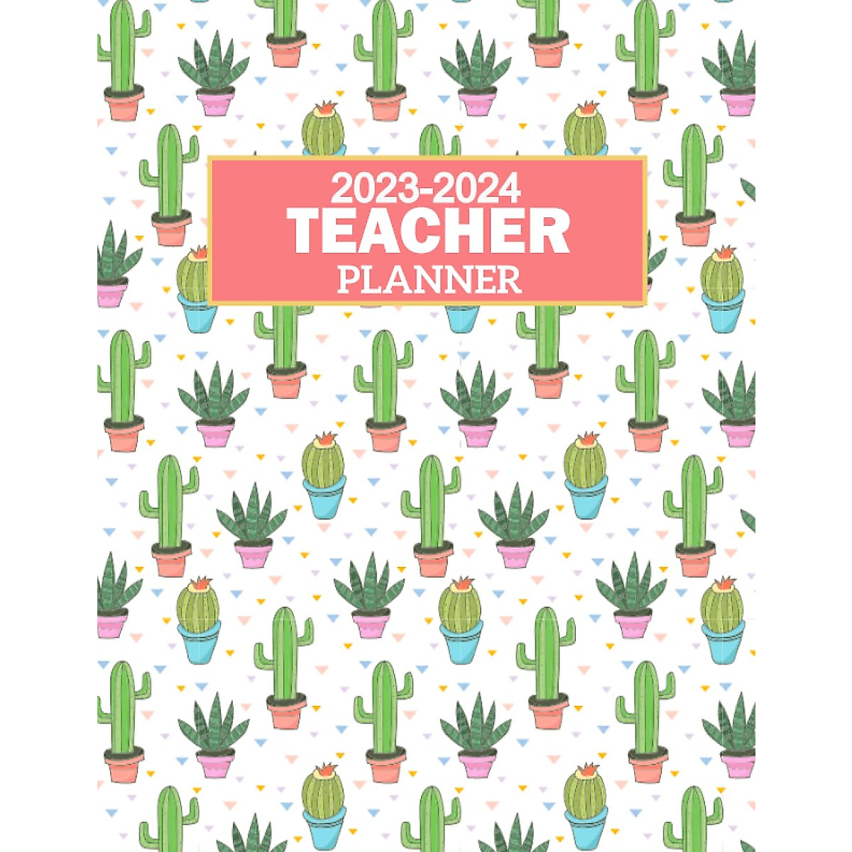 Teacher Planner 2023-2024: Academic Year August 2023 - July 2024 | Large Monthly and Weekly Class Organizer and Calendar | Lesson Plan and Grade Book ... Better Teaching