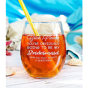NeeNoNex Bitch, Please You're Obviously Going To Be My Bridesmaid (And No. That Wasn't A Question) Stemless Wine Glass - Funny Bridesmaid Proposal - (BrIdesmaid)